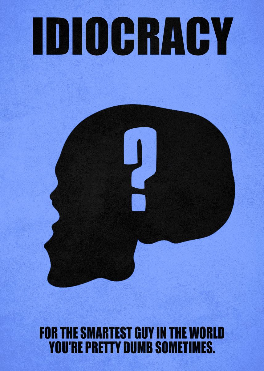 'Idiocracy' Poster, picture, metal print, paint by Graphix | Displate