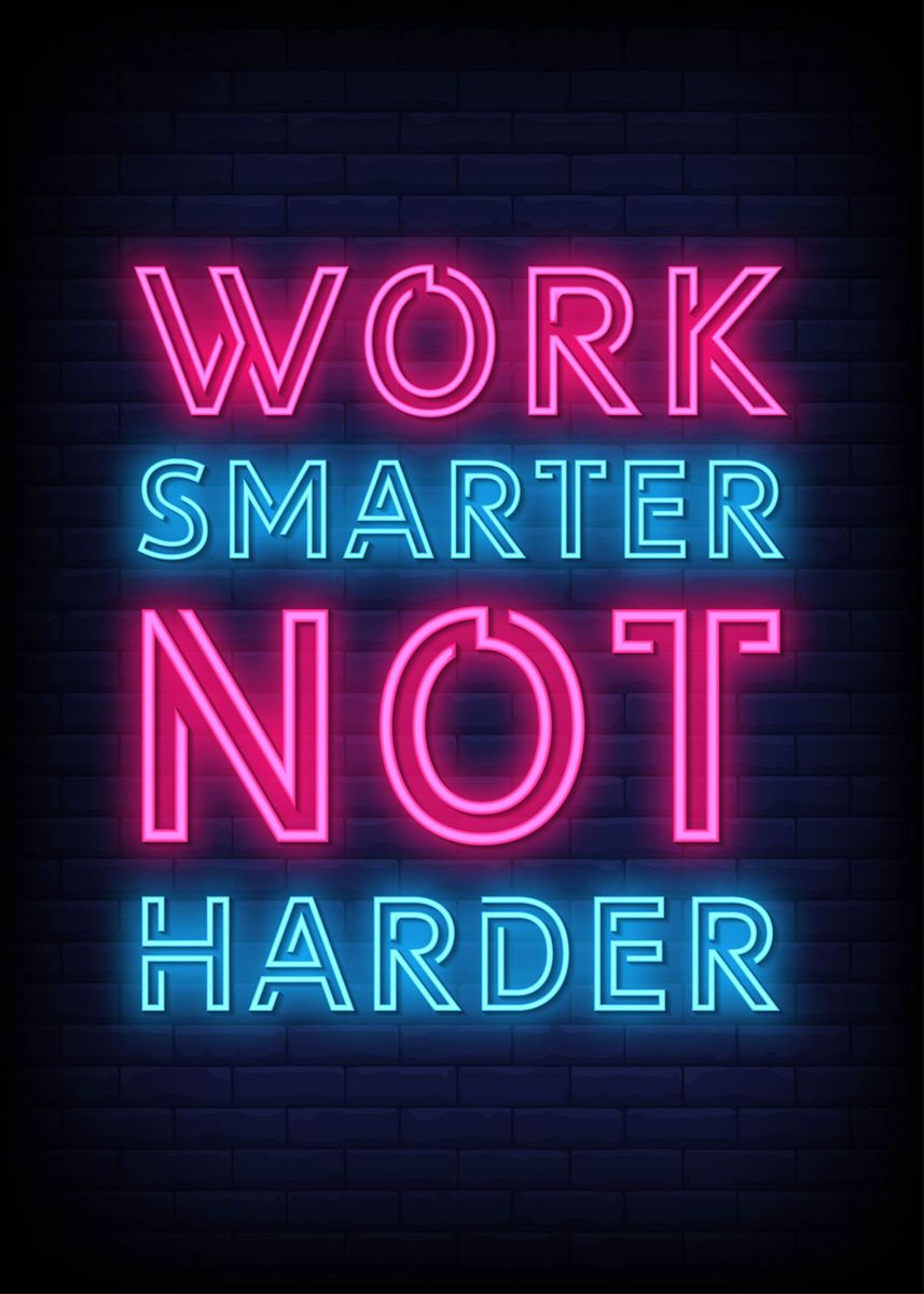 'Work smarter not Harder' Poster, picture, metal print, paint by Max ...