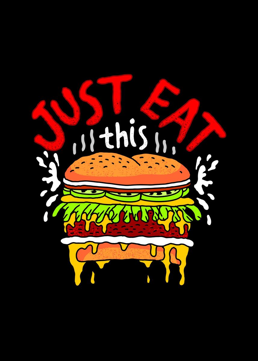'just eat this' Poster, picture, metal print, paint by sober artwerk ...