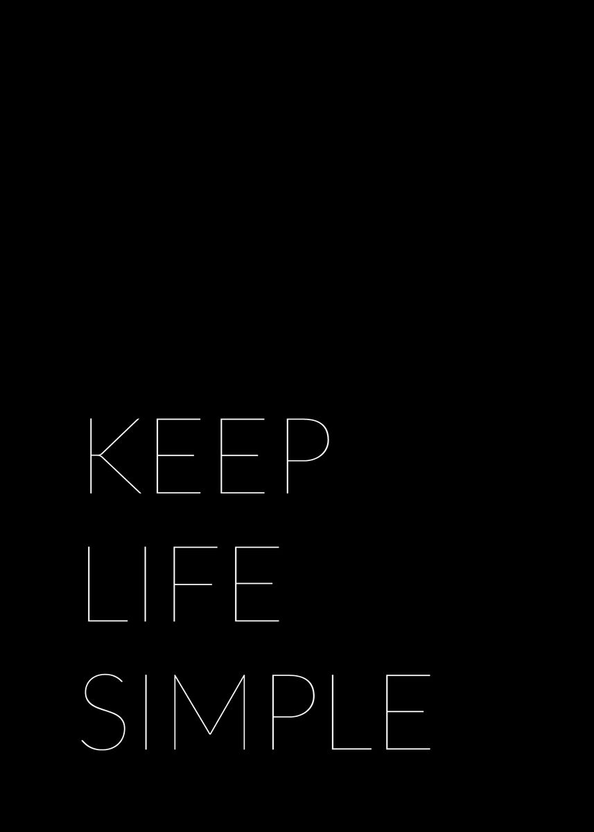 'Keep life simple' Poster, picture, metal print, paint by dkDesign ...