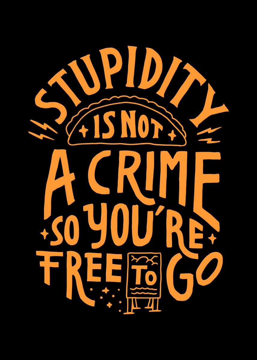 'stupidity' Poster, picture, metal print, paint by sober artwerk | Displate