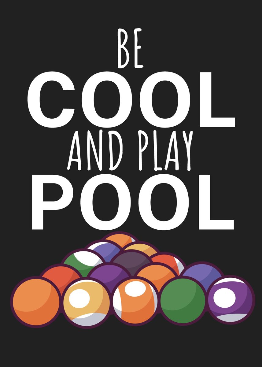 'Be cool and play pool' Poster, picture, metal print, paint by ...