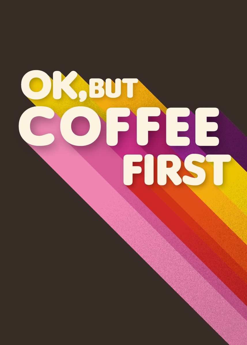 'Coffee first' Poster, picture, metal print, paint by showmemars | Displate