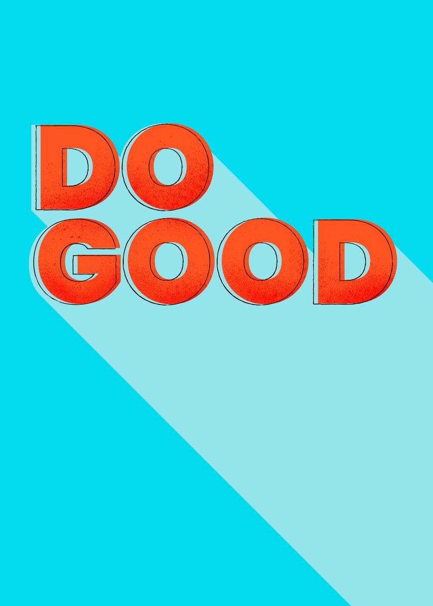 'Do good' Poster, picture, metal print, paint by showmemars | Displate