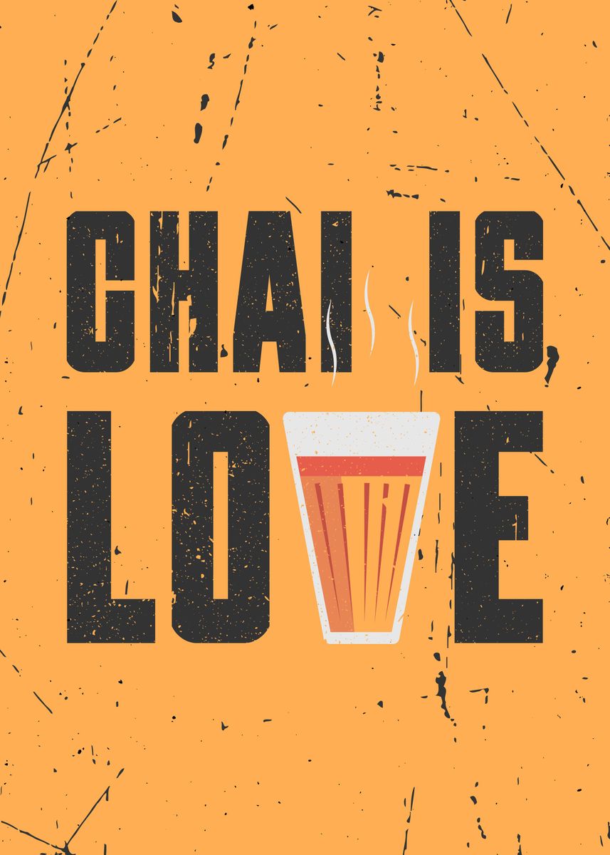 'Chai Is Love' Poster, picture, metal print, paint by Visualz | Displate