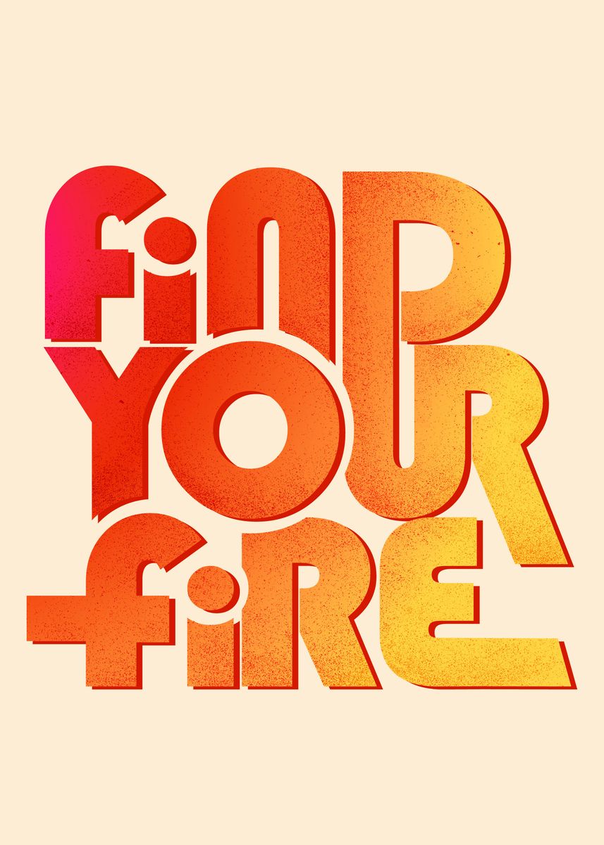 'Find your fire' Poster, picture, metal print, paint by showmemars ...