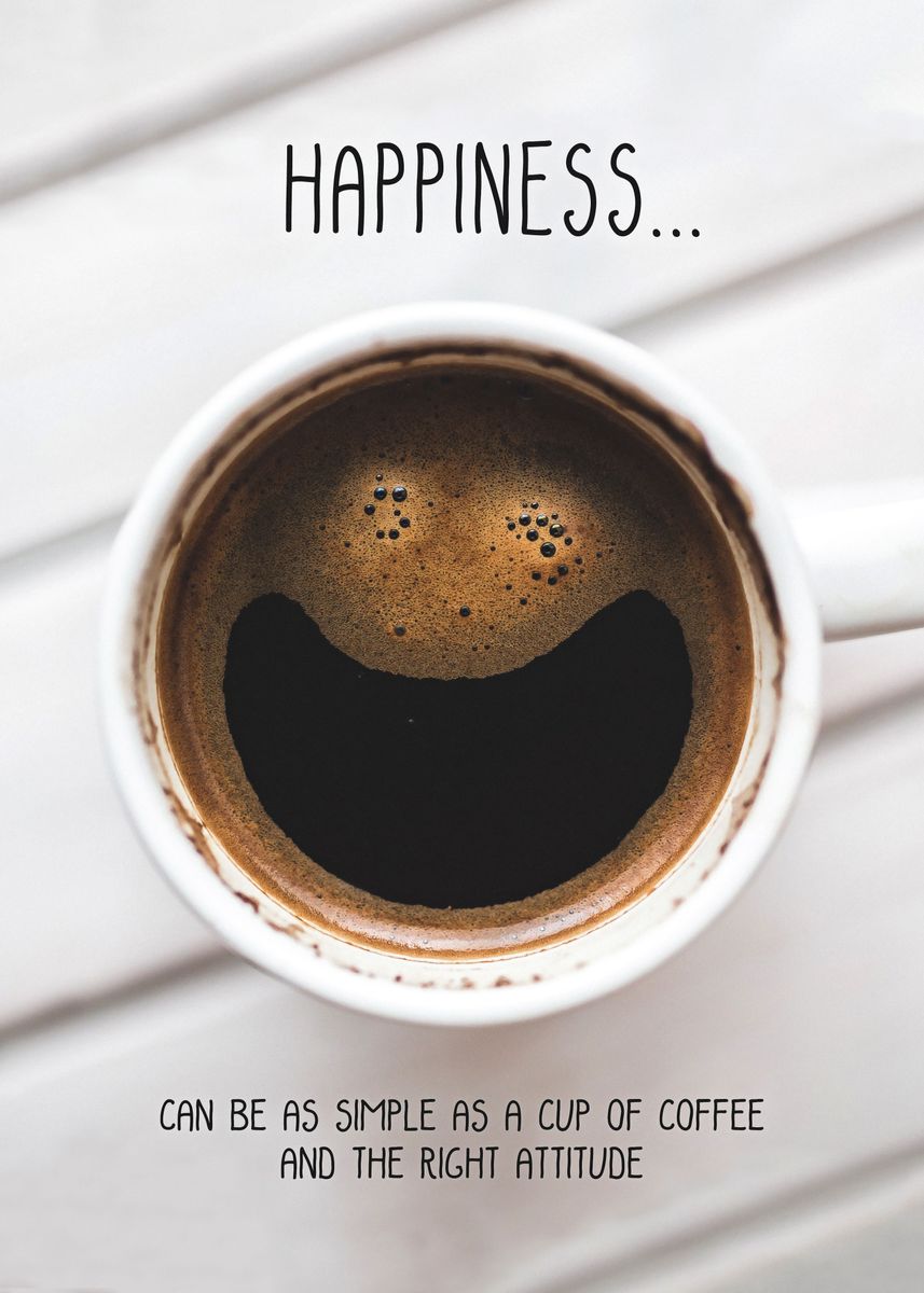 'Coffee is Happiness' Poster, picture, metal print, paint by Kunyah ...