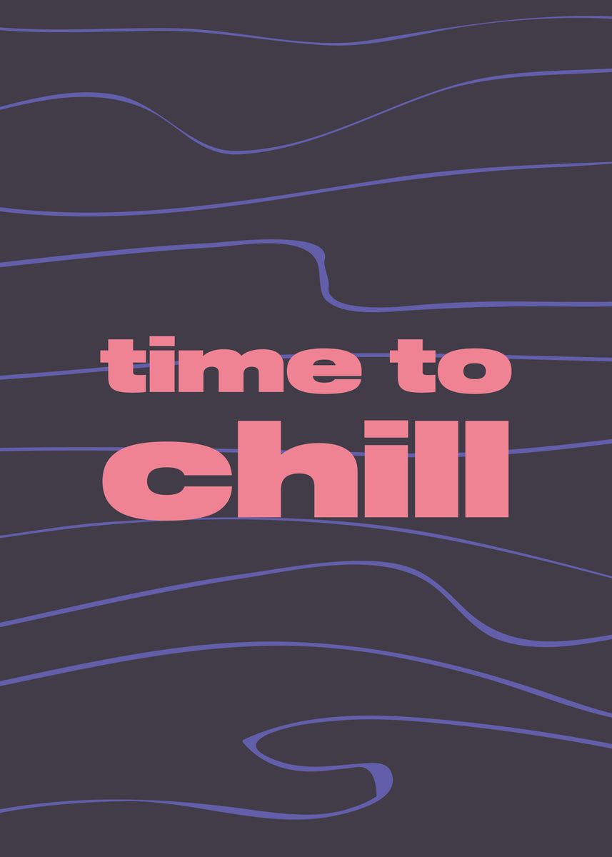 'Time to Chill' Poster, picture, metal print, paint by Novanda ...