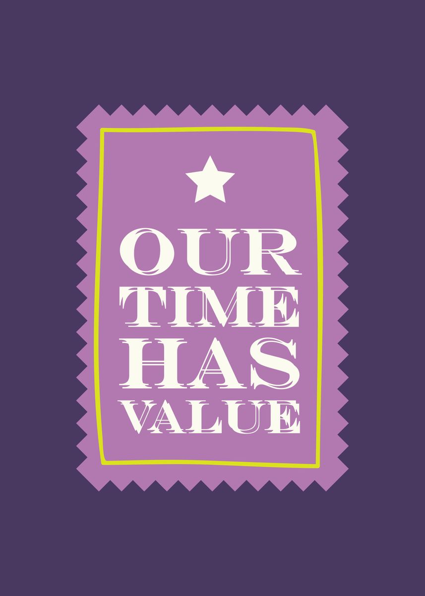 'Our Time Has Value' Poster, picture, metal print, paint by Novanda ...