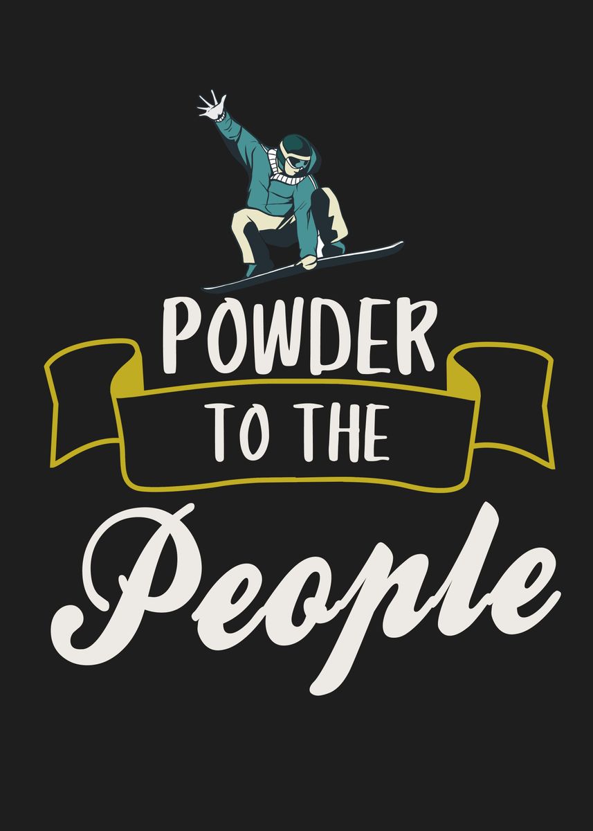 'POWDER TO THE PEOPLE' Poster, picture, metal print, paint by ...