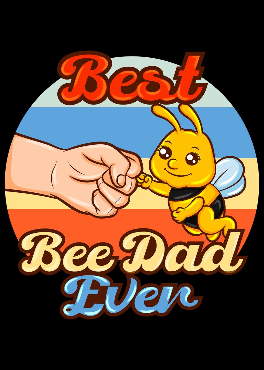 'Best Bee Dad Ever' Poster by Weilichesmag | Displate