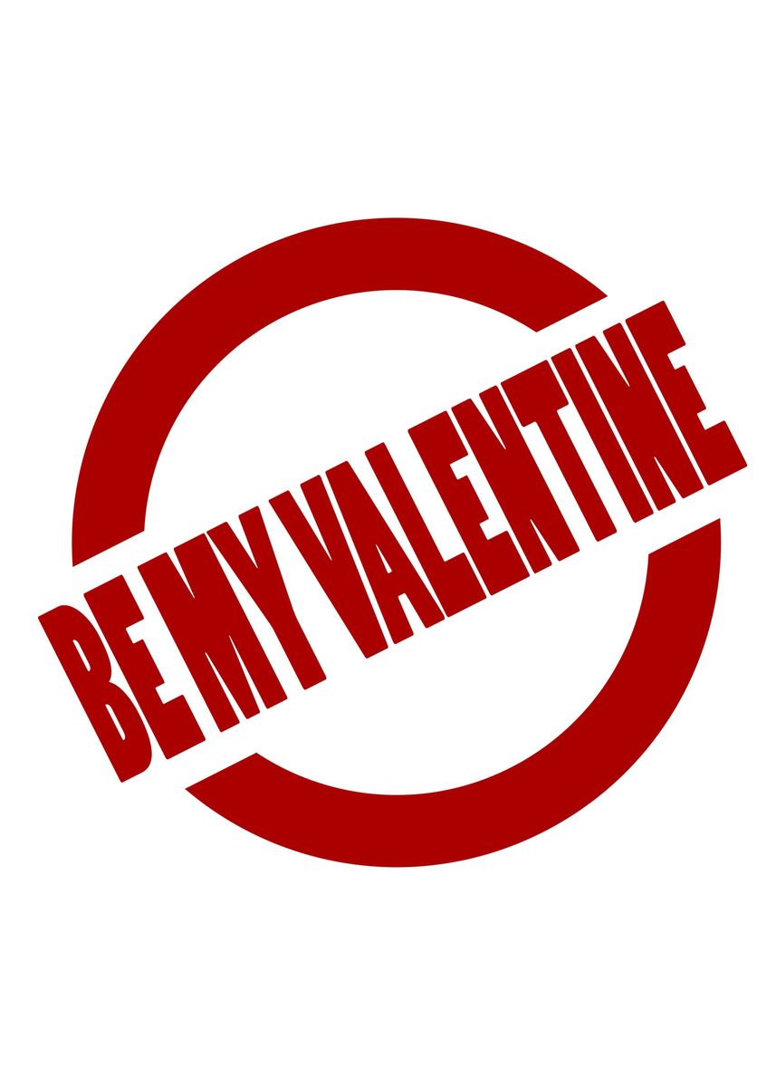 'Be My Valentine' Poster, picture, metal print, paint by HomeStead ...
