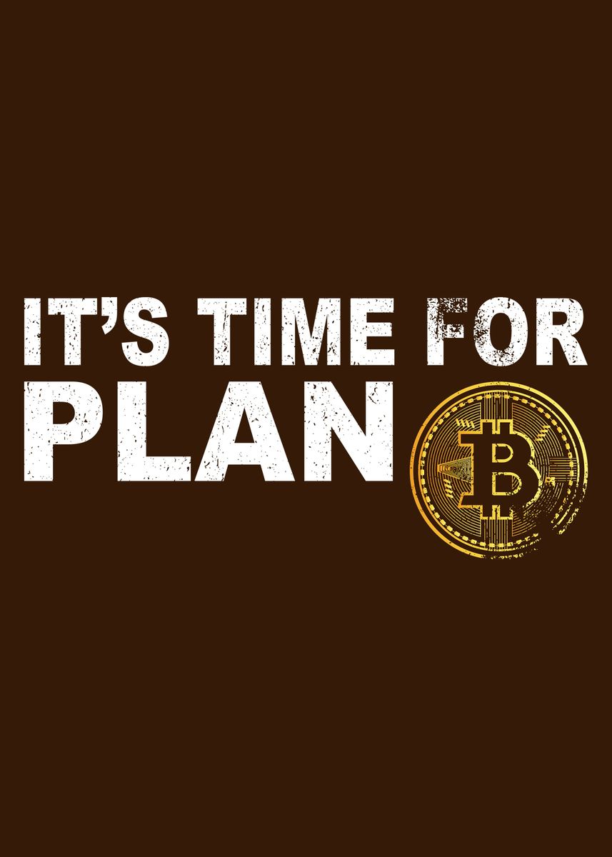 'It Is Time For Plan B' Poster by PosterWorld | Displate