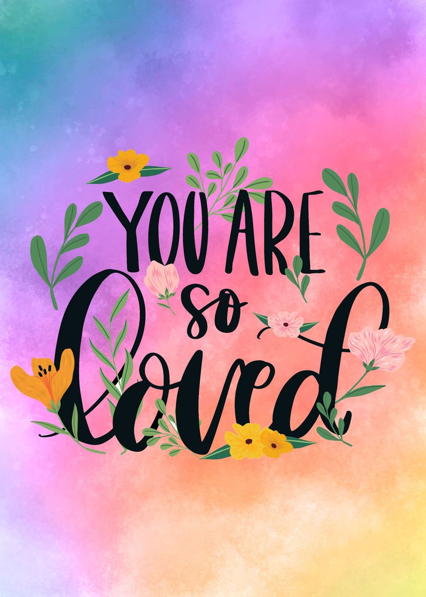 'You Are Loved' Poster, picture, metal print, paint by Rexie Fernandez ...
