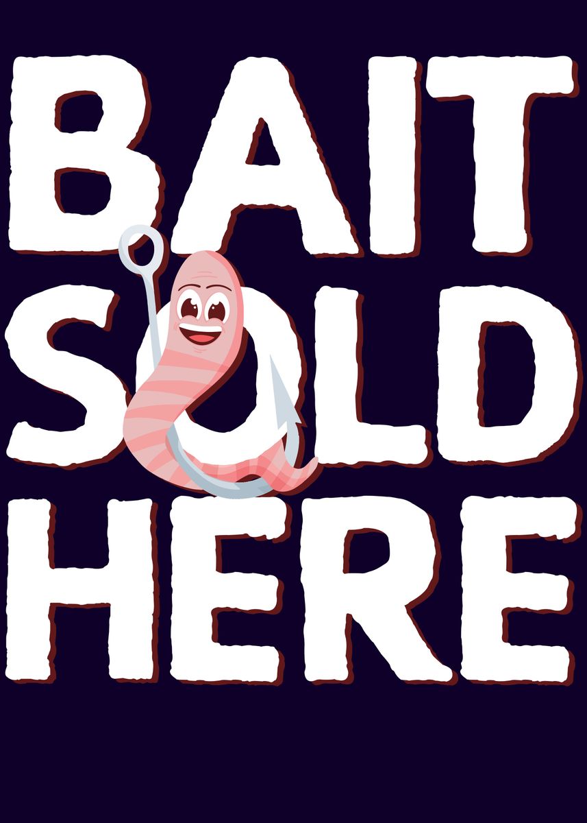 'Bait Sold Here' Poster, picture, metal print, paint by LaLou | Displate