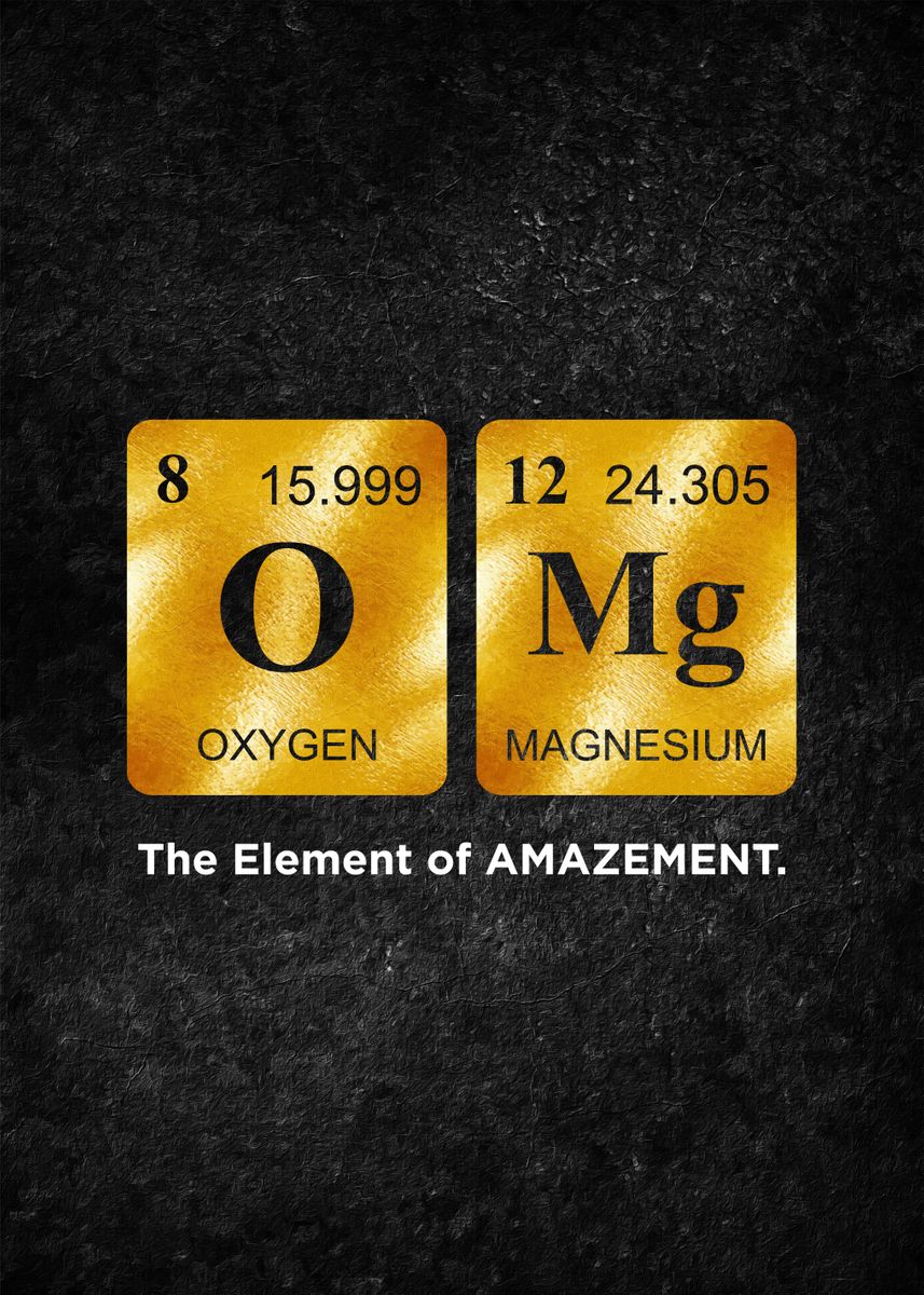 'OMG ELEMENT OF AMAZEMENT' Poster, picture, metal print, paint by Most ...
