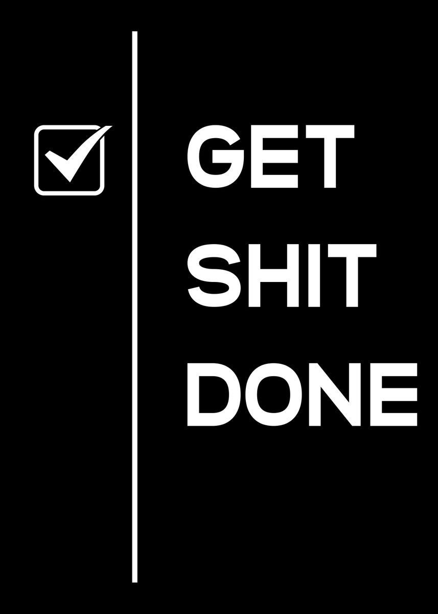 'Get Shit Done' Poster, picture, metal print, paint by Conceptual ...