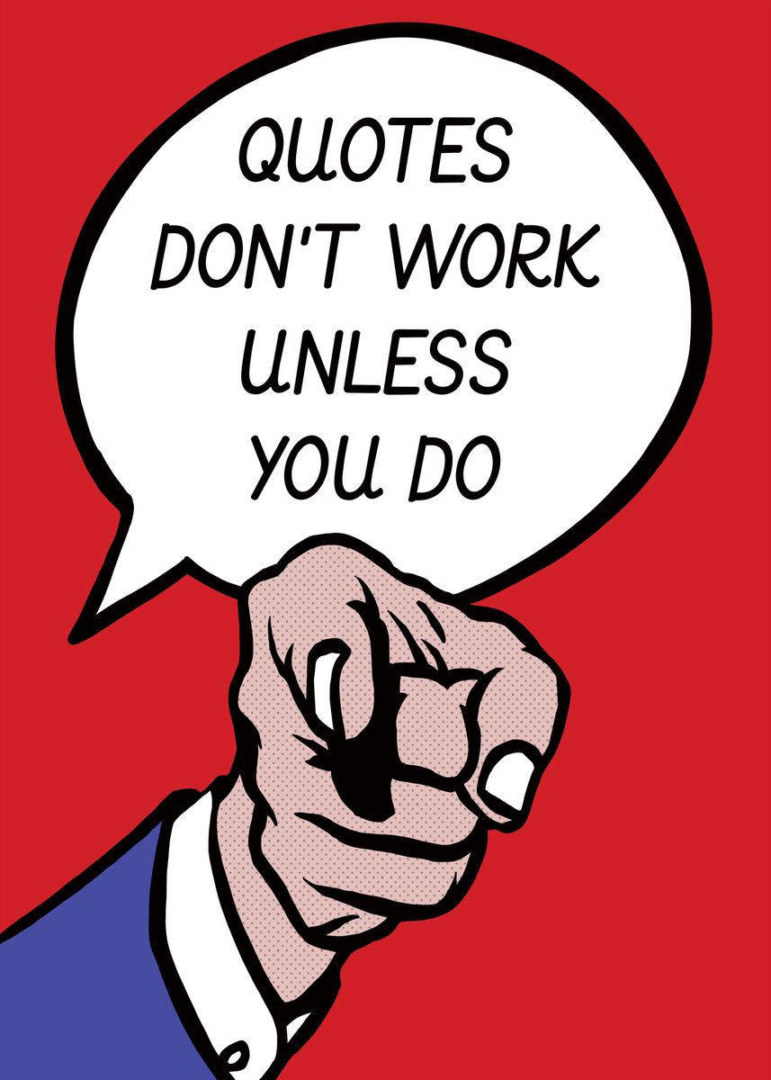 'Quotes Dont Work' Poster, picture, metal print, paint by max salkov ...