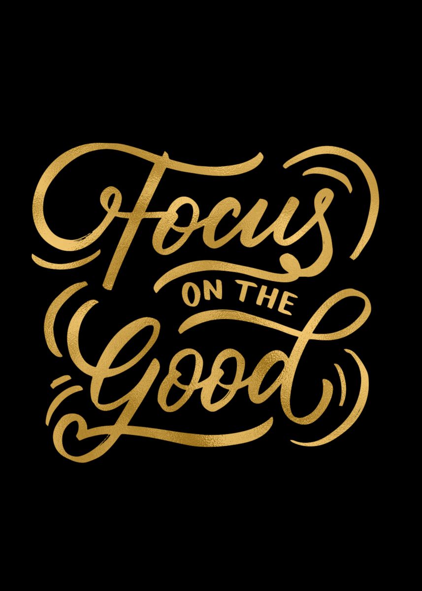 'Focus on the Good' Poster by Artistic Paradigms | Displate