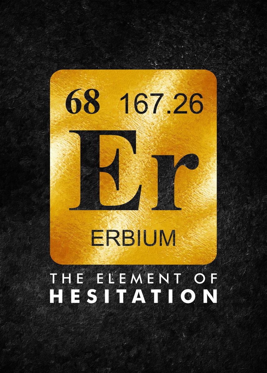 'ER ELEMENT OF HESITATION' Poster, picture, metal print, paint by Most ...