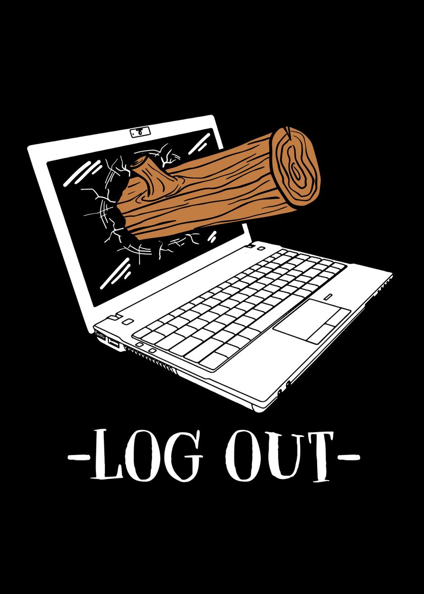 'LOG OUT' Poster, picture, metal print, paint by Giovanni Poccatutte ...