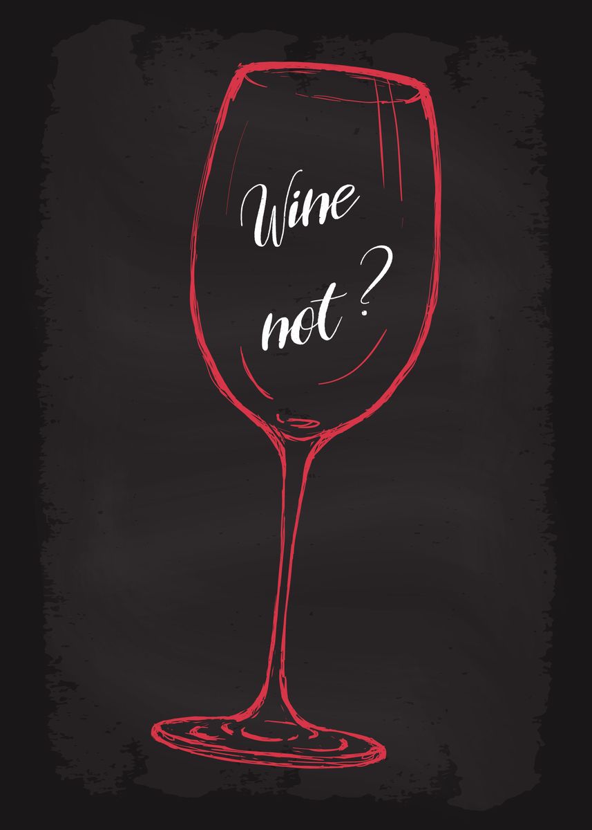 'Wine not' Poster, picture, metal print, paint by dkDesign | Displate