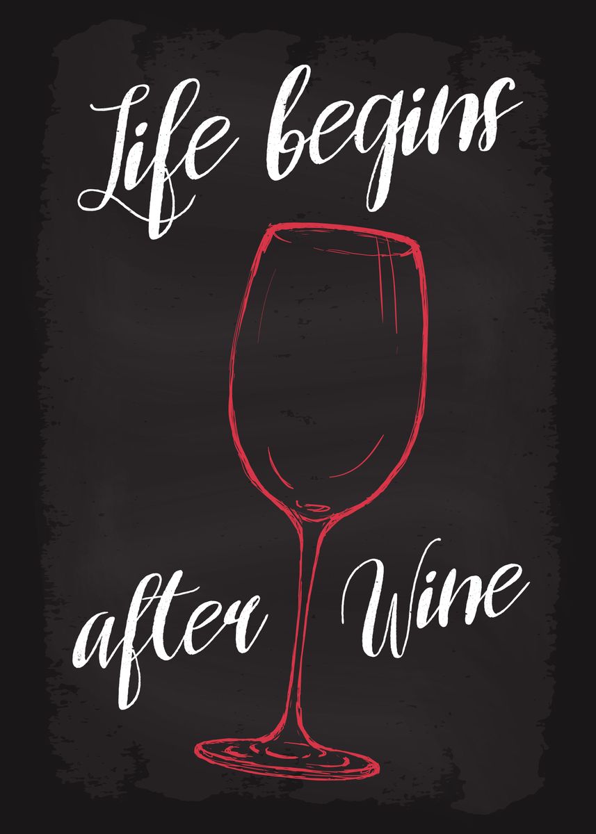 'Life begins after wine' Poster, picture, metal print, paint by ...