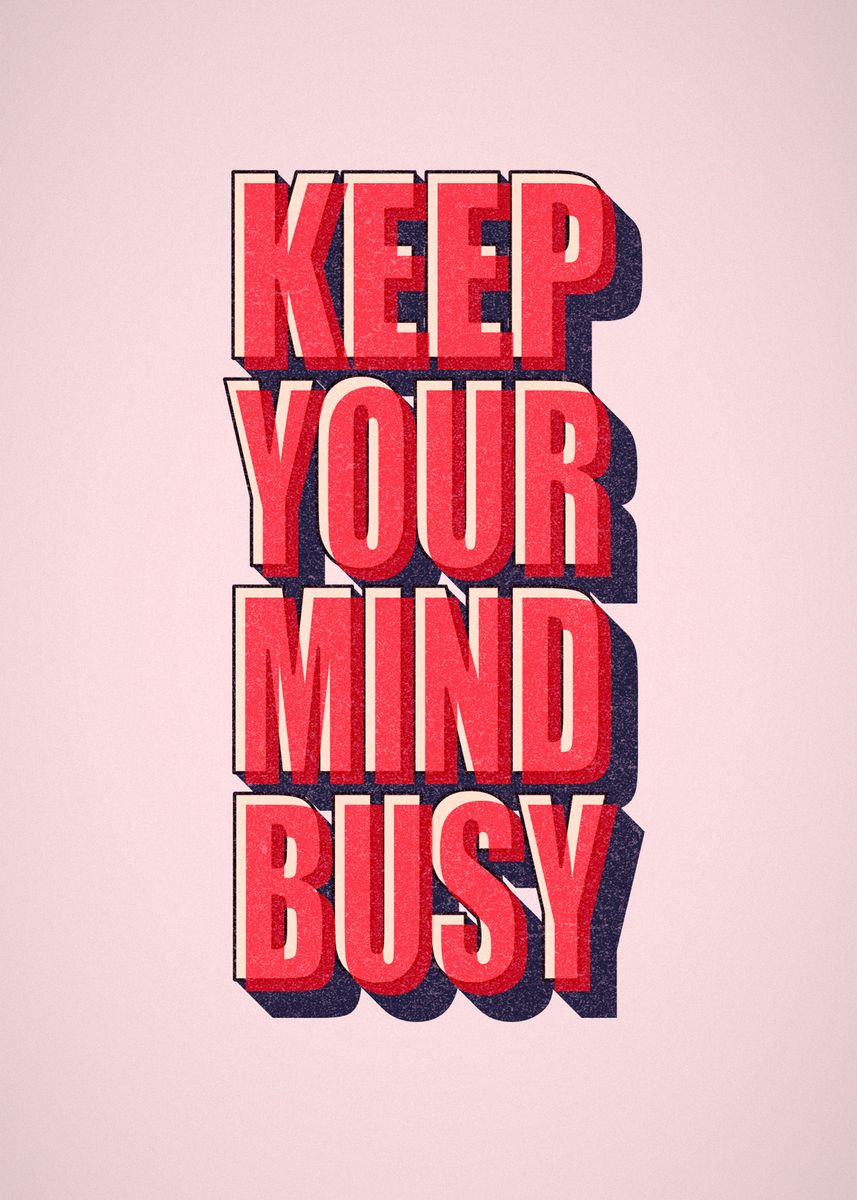 'Keep Your Mind Busy Typo' Poster, picture, metal print, paint by ...