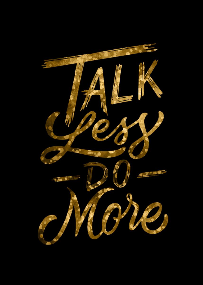 'Talk Less Do More' Poster, picture, metal print, paint by Artistic ...
