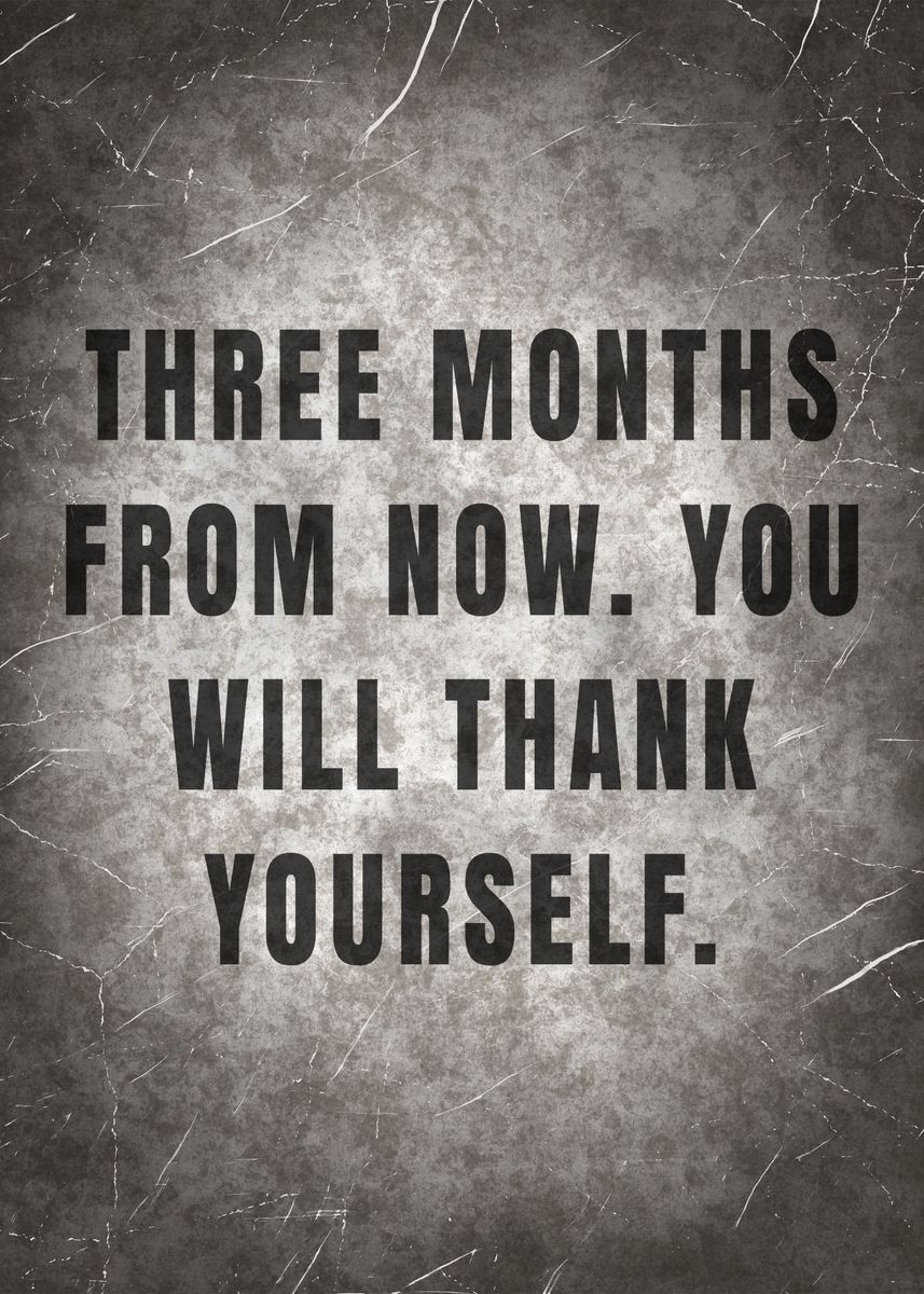 'THREE MONTHS FROM NOW YOU' Poster, picture, metal print, paint by ...