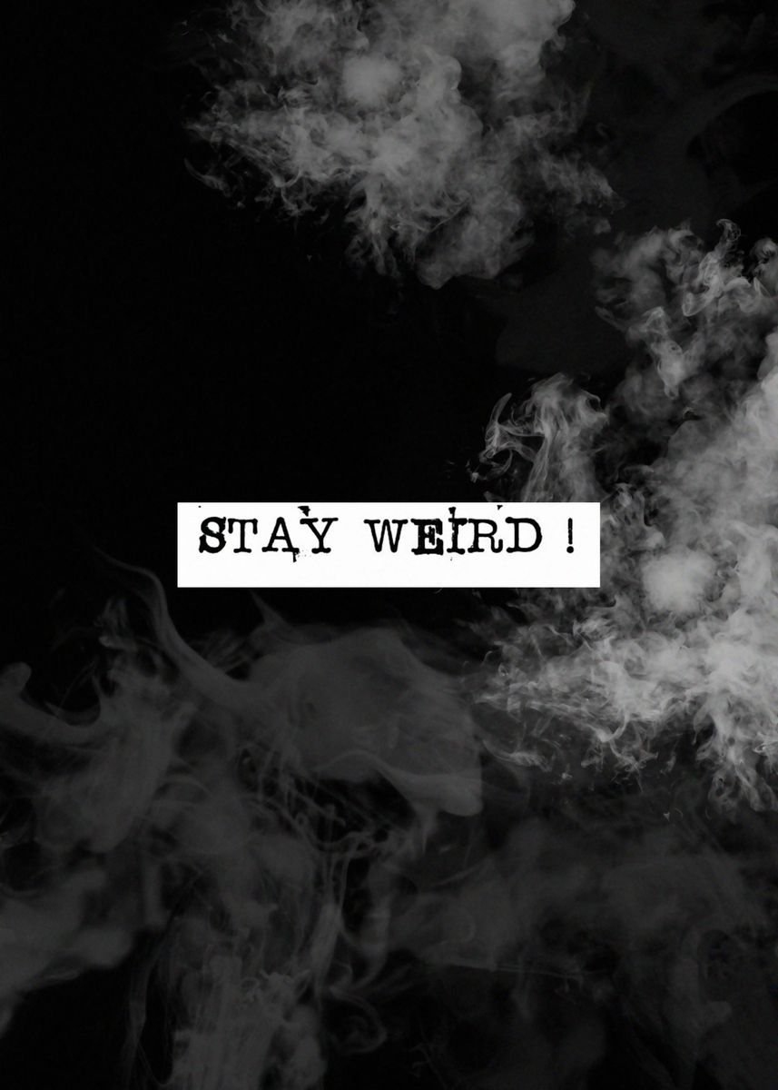 'STAY WEIRD' Poster, picture, metal print, paint by black kizz | Displate