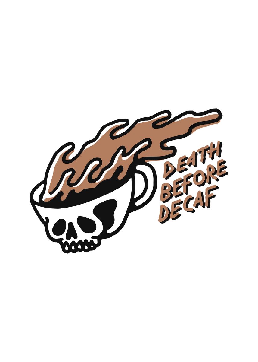 'Death before Decaf' Poster, picture, metal print, paint by Quilimo ...