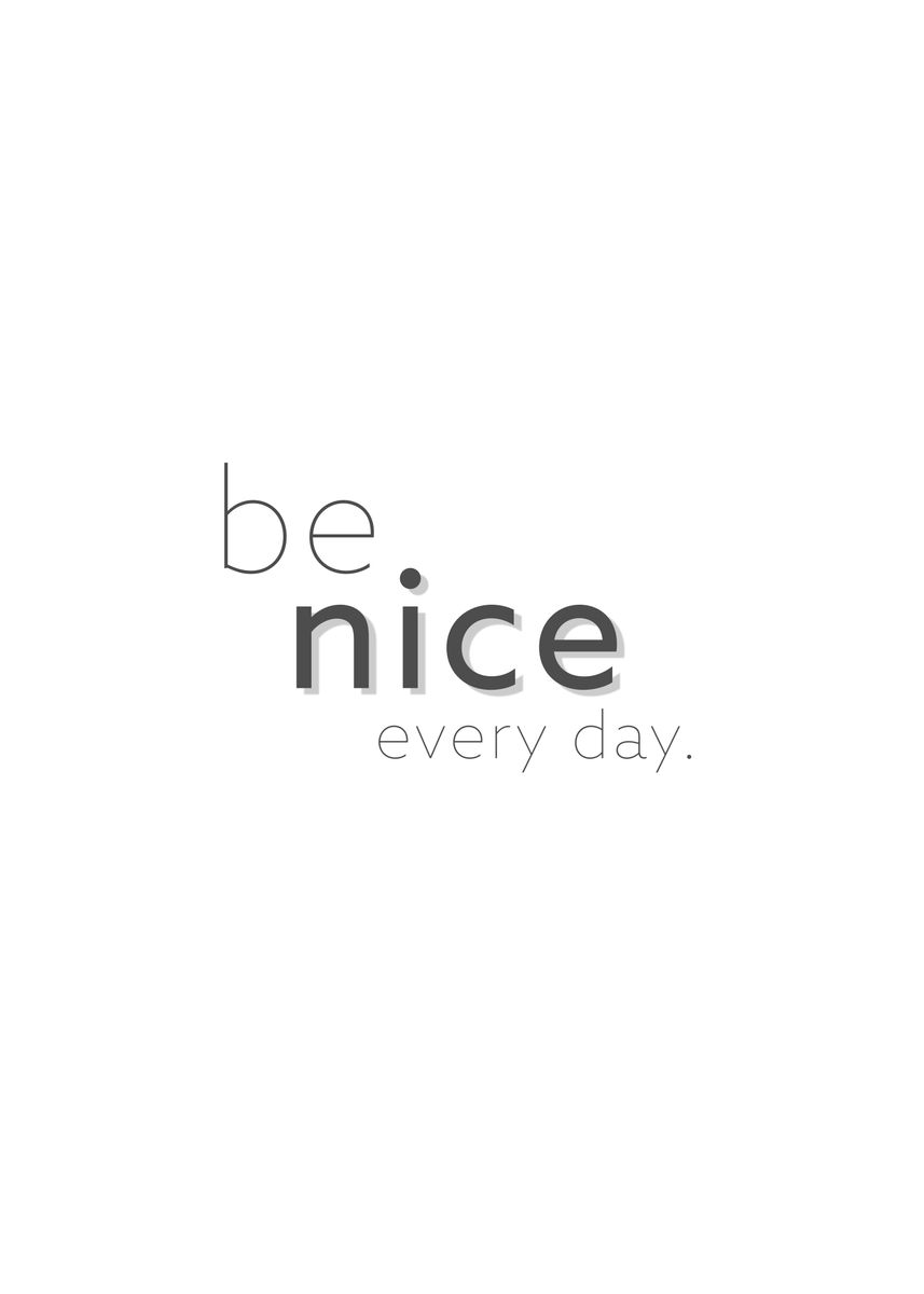 'be nice' Poster by Max Saeling | Displate