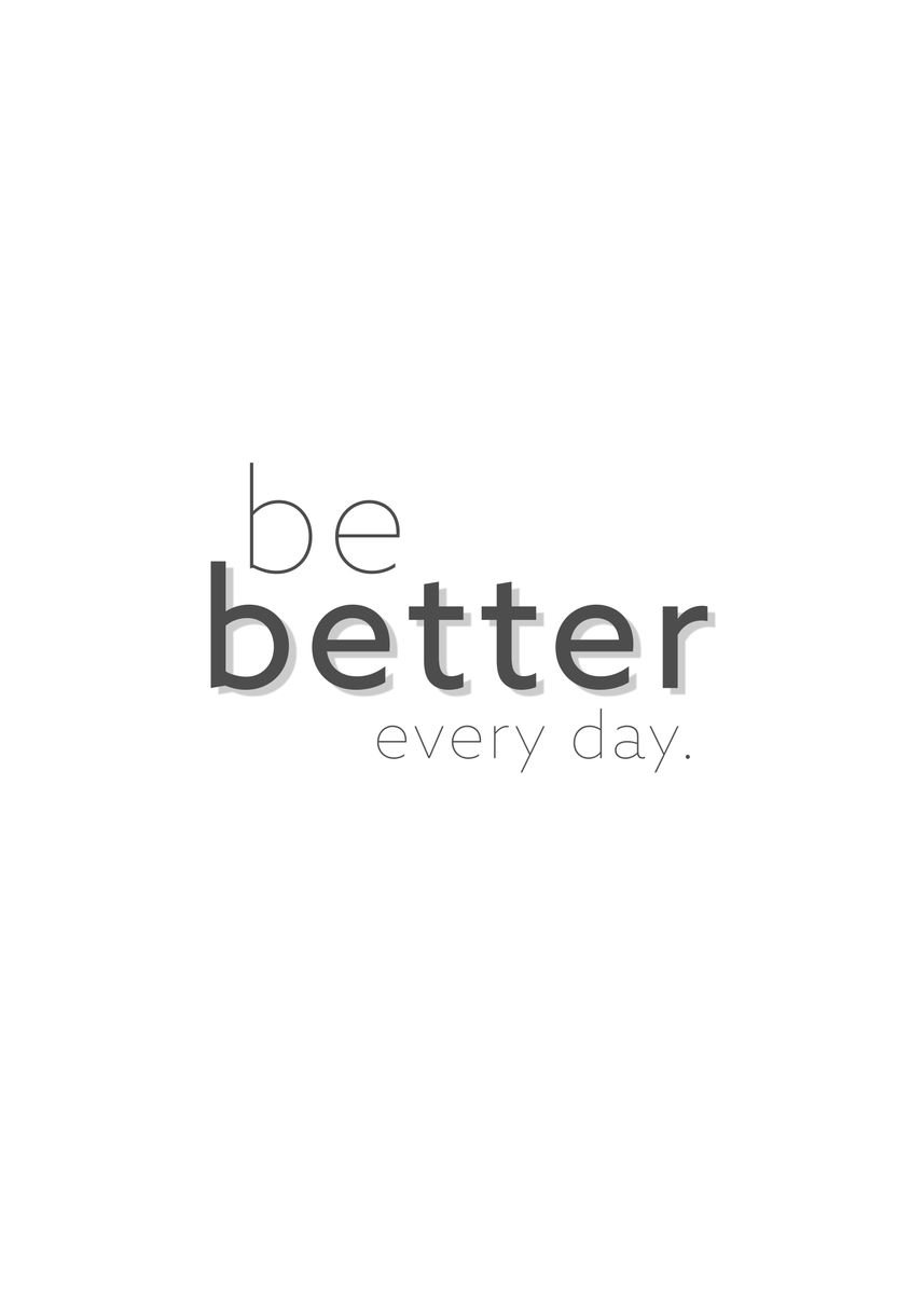 'be better' Poster, picture, metal print, paint by Max Saeling | Displate