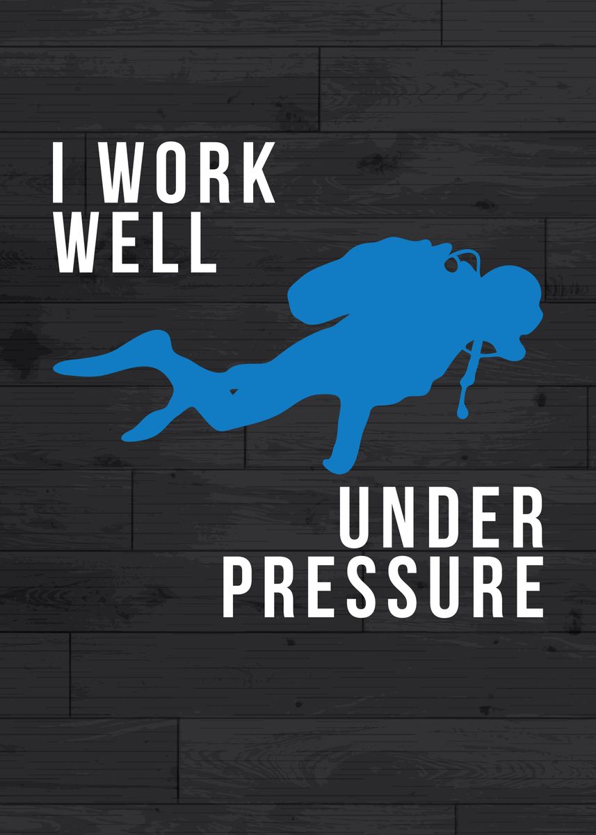'I Work Well Under Pressure' Poster, picture, metal print, paint by ...