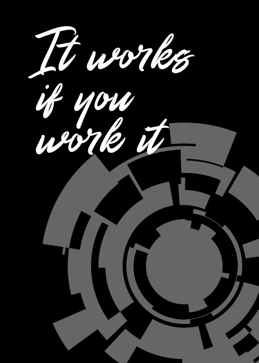 'It Works If You Work It' Poster by Art Ofphotos | Displate