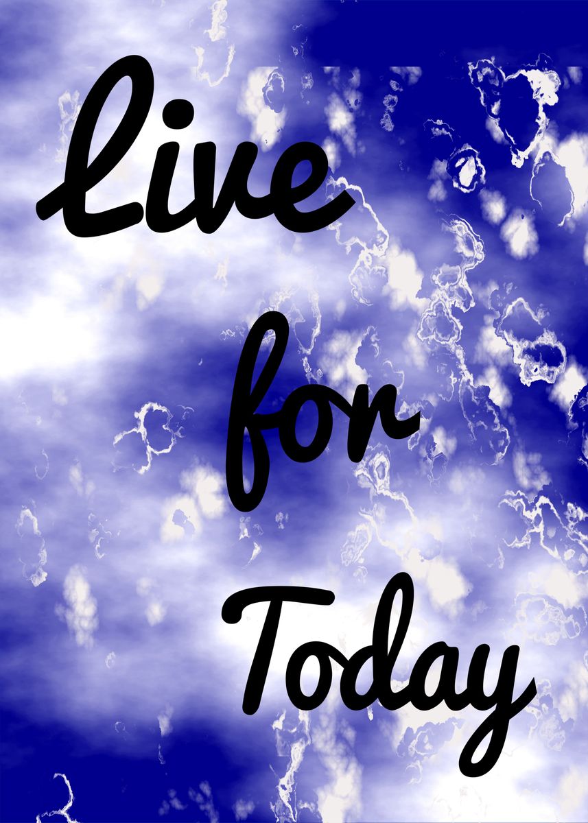 'Live For Today' Poster, picture, metal print, paint by Favorable ...