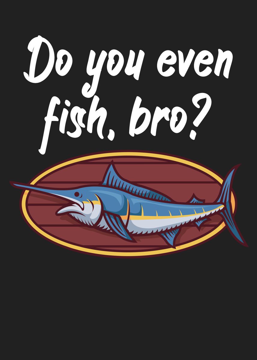 'Fishing fish bro' Poster, picture, metal print, paint by maxdesign ...