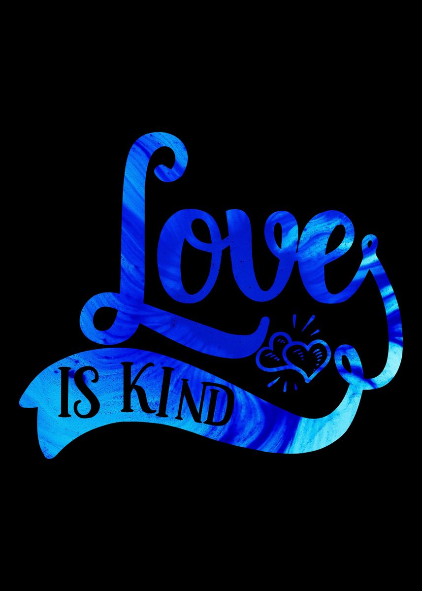 'Love is Kind' Poster, picture, metal print, paint by Artistic ...
