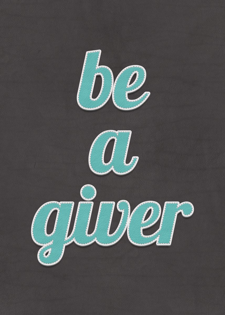 'Be A Giver Inspiring Quote' Poster, picture, metal print, paint by ...