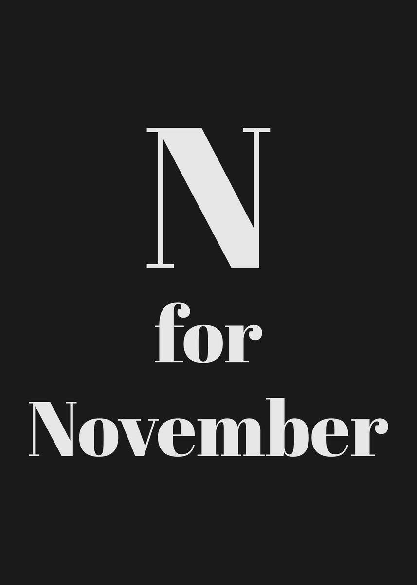 'N for November' Poster, picture, metal print, paint by Yanz Studio ...