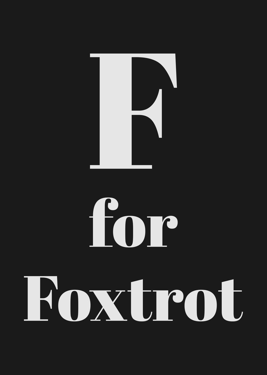 'F for Foxtrot' Poster, picture, metal print, paint by Yanz Studio ...