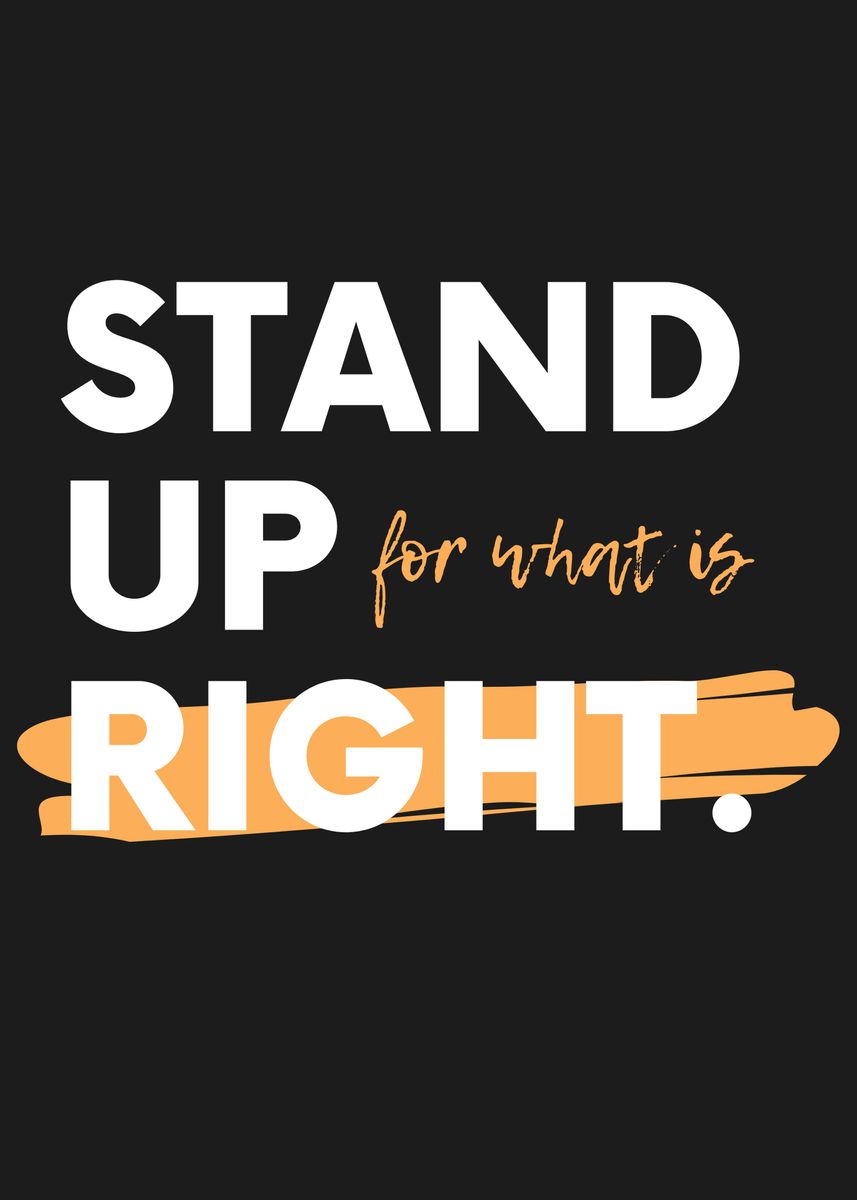 'Stand Up For What Is Right' Poster by TheGiftHub | Displate