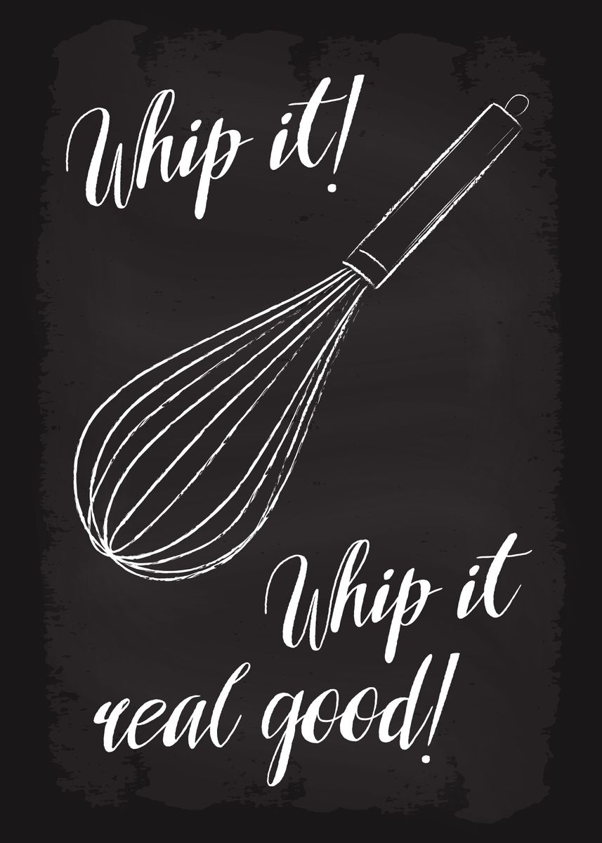 'Whip it whip it real good' Poster, picture, metal print, paint by ...