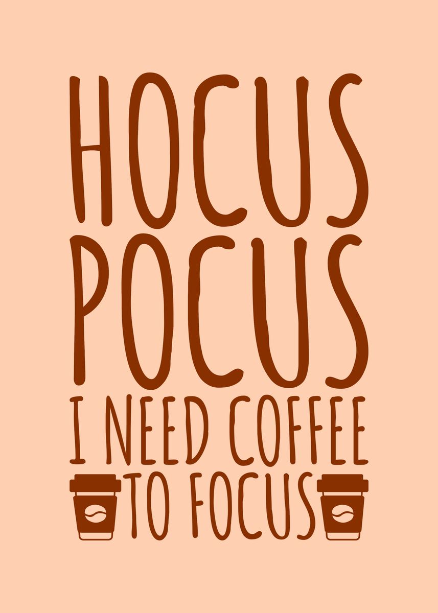 'Hocus Pocus I Need Coffee' Poster, picture, metal print, paint by ...