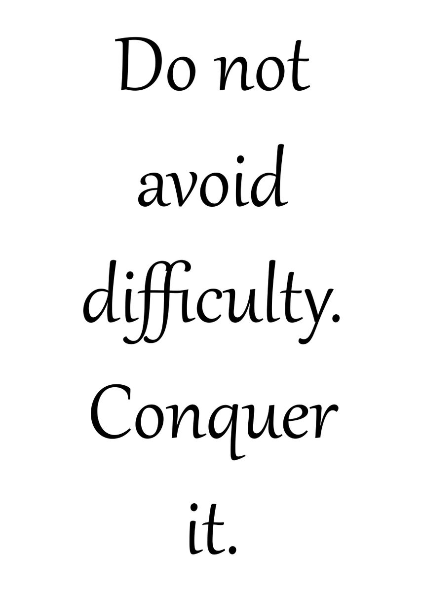'Do not avoid difficulty' Poster, picture, metal print, paint by Josh B ...
