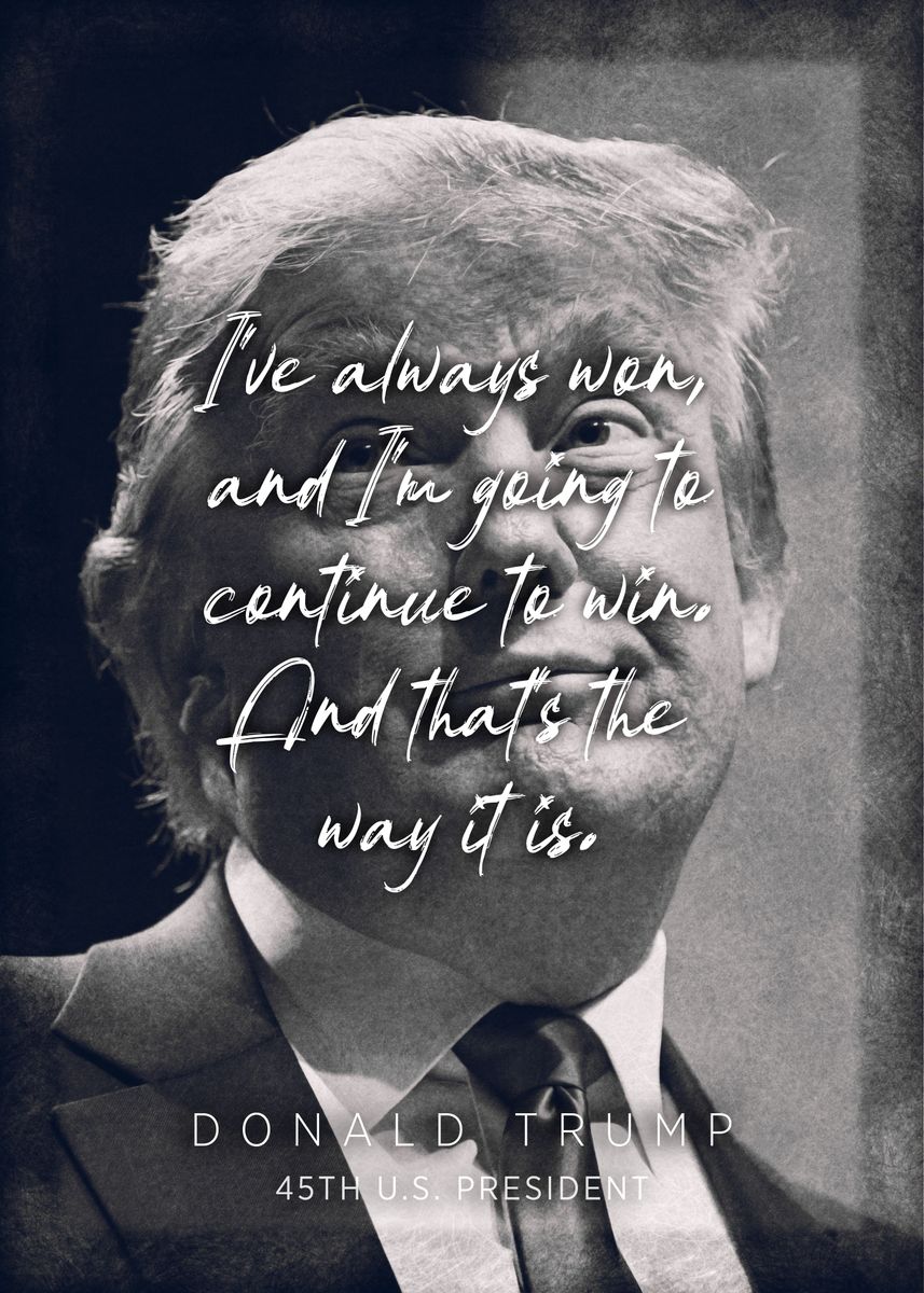 'Donald Trump Quote 1' Poster, picture, metal print, paint by Quoteey ...