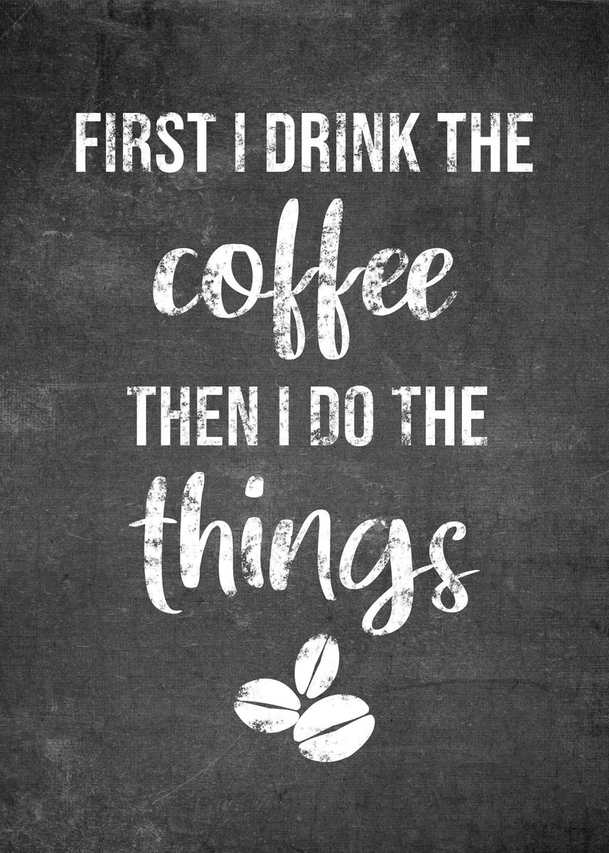 'First Coffee Then Things' Poster, picture, metal print, paint by ...