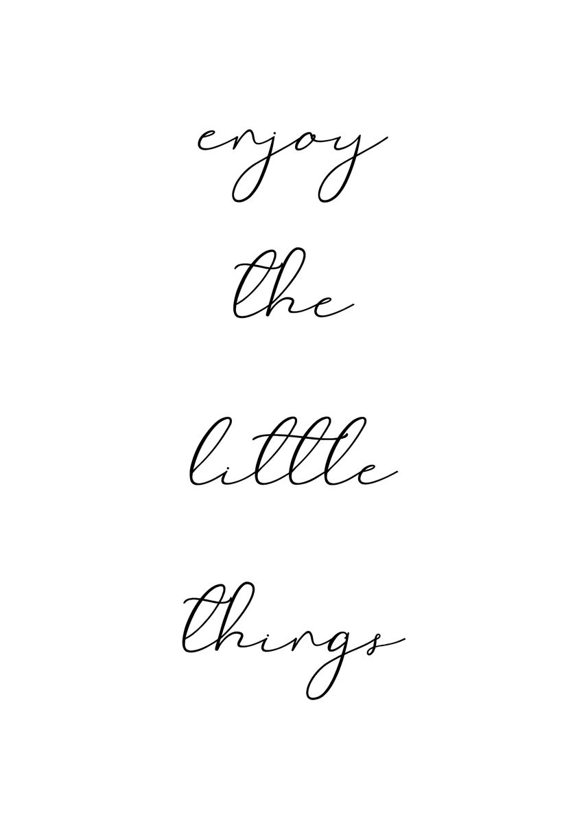 'Enjoy the little things' Poster, picture, metal print, paint by ...