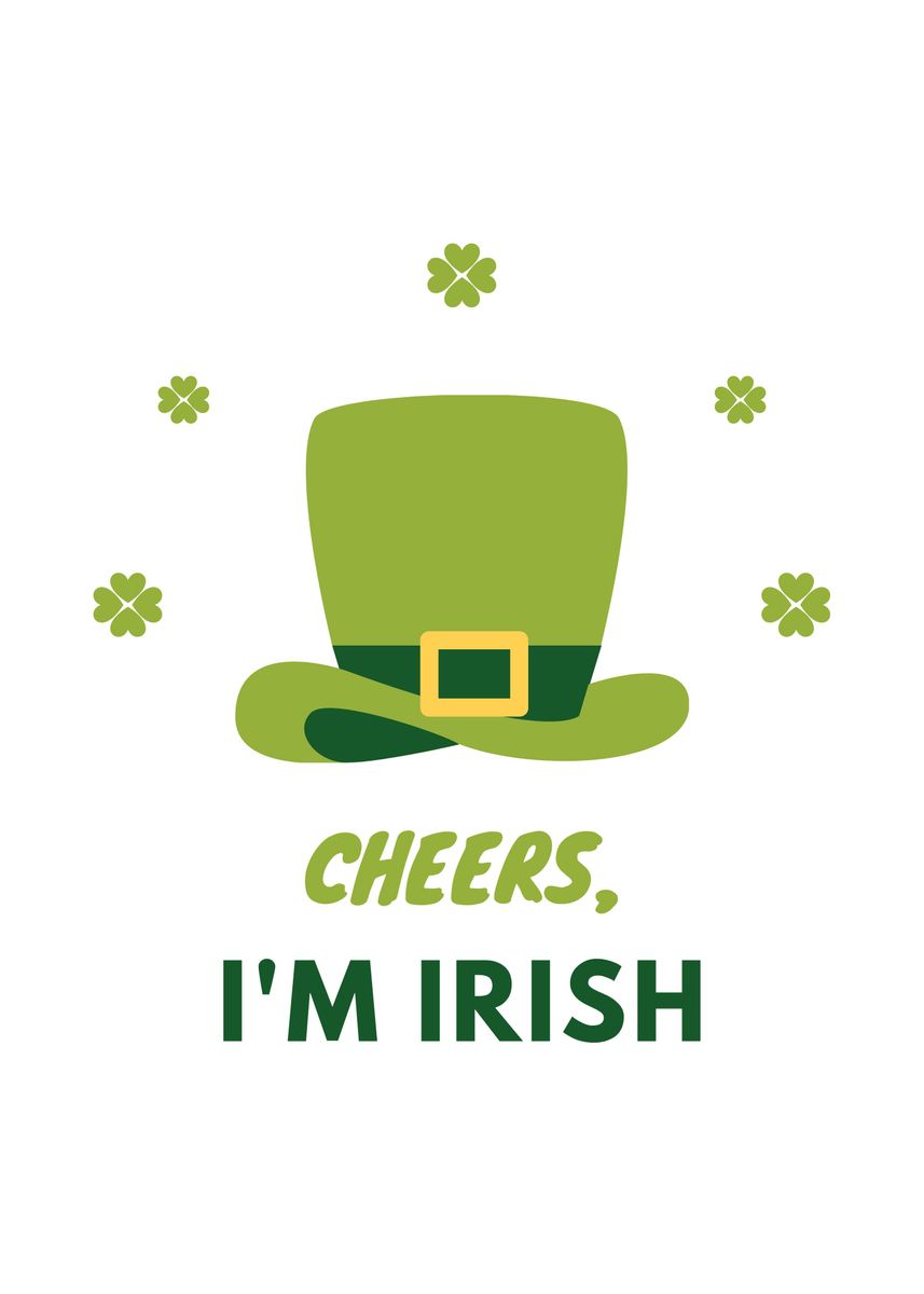 'Cheers Im Irish' Poster, picture, metal print, paint by TheGiftHub ...